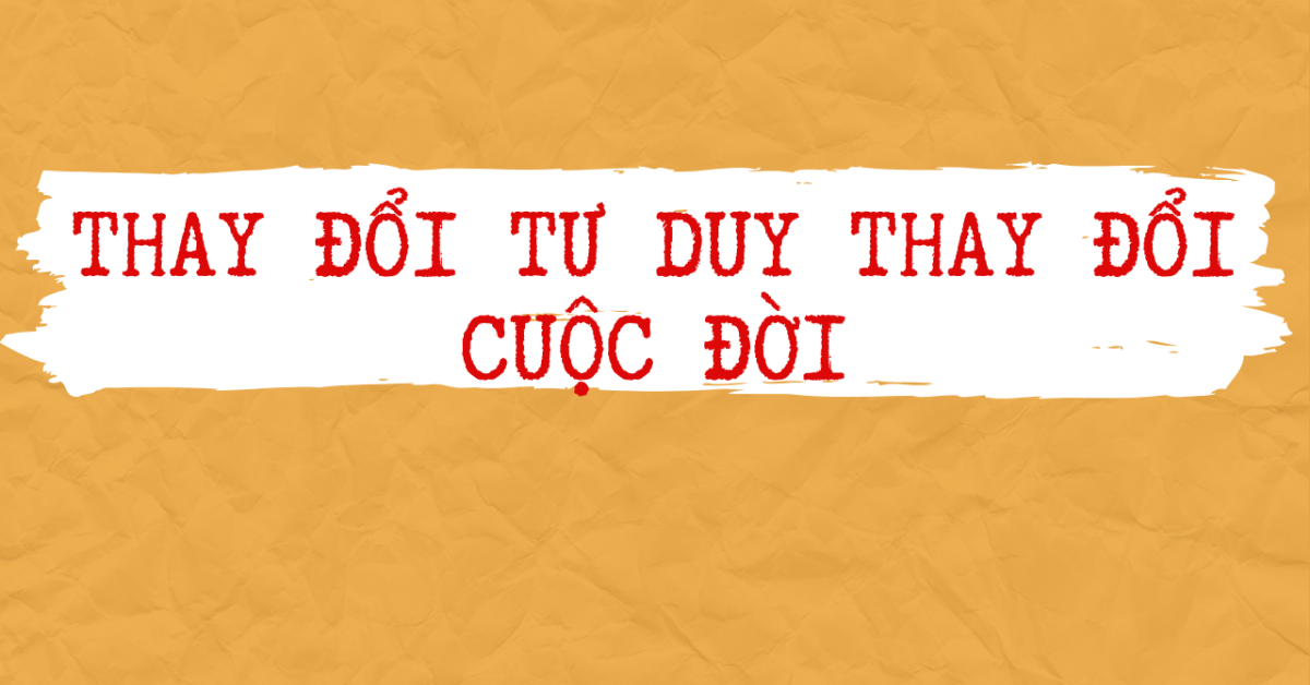 Thay Đổi Tư Duy Thay Đổi Cuộc Đời